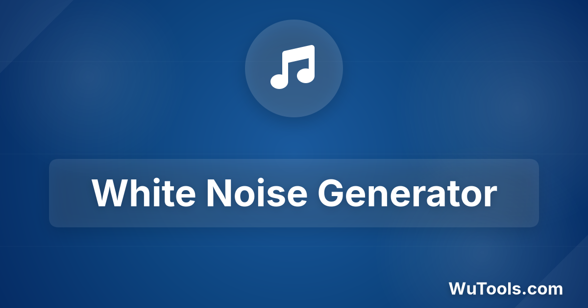 White Noise Generator - Sleep, Focus & Relaxation Sounds | WuTools