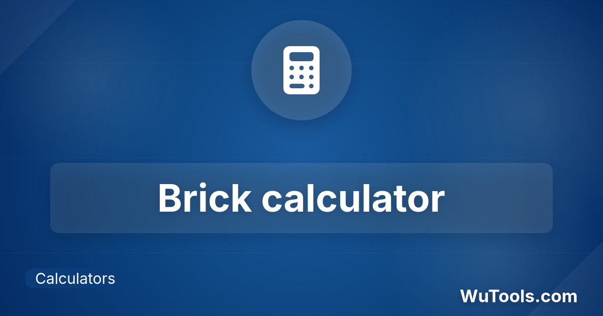 Brick Calculator - Calculate Bricks & Mortar Needed