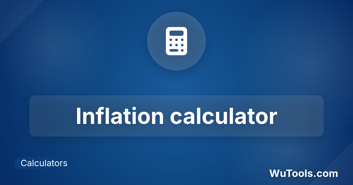 Inflation Calculator - Calculate Money Value Over Time with Inflation Rate