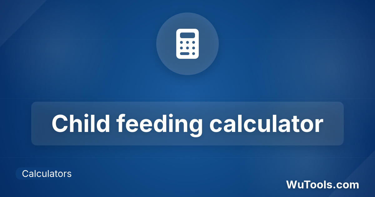 Child Feeding Calculator - Infant Formula & Milk Intake Guide