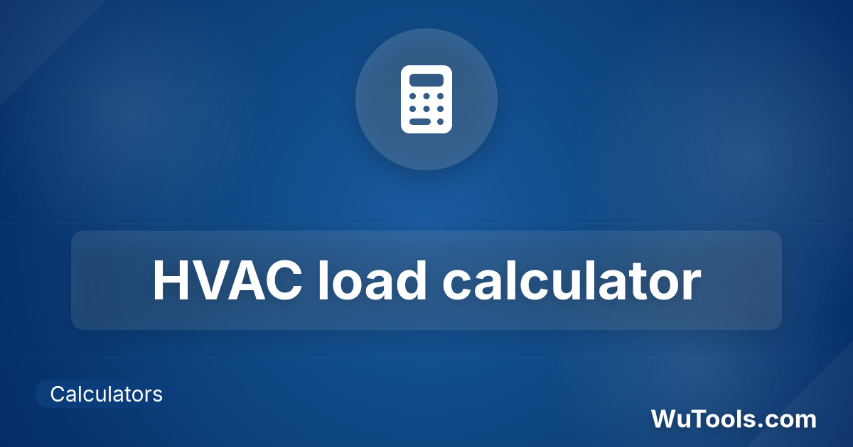 HVAC Load Calculator - Calculate Heating & Cooling Load