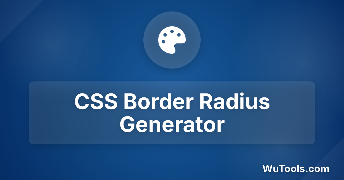 CSS Border Radius Generator - Create Rounded Corners & Blob Shapes