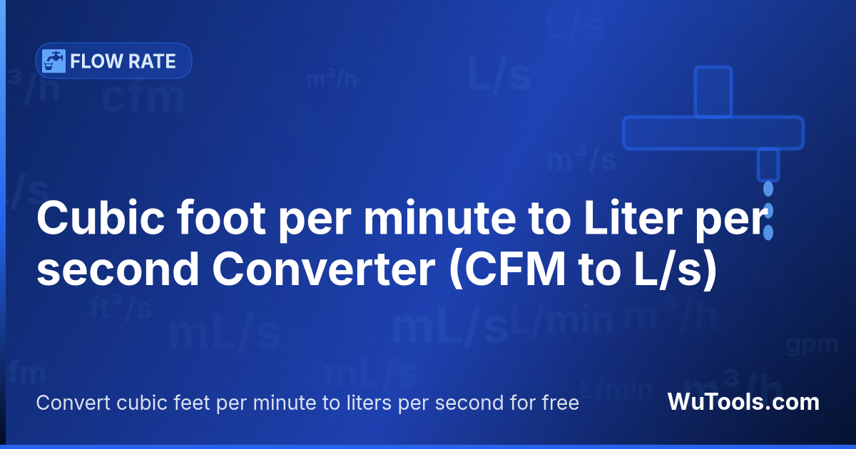 Cubic Foot Per Minute To Liter Per Second Converter CFM To L s Cubic Foot Per Minute To Liter Per Second Converter CFM To L s