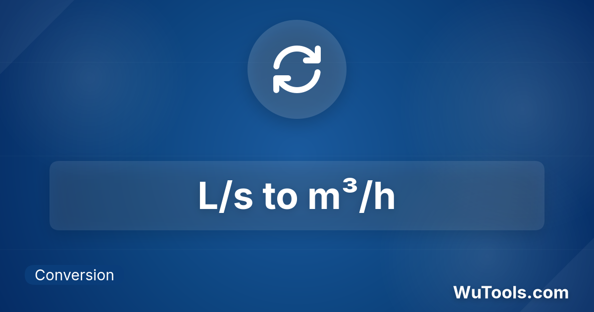 Liter per second to Cubic meter per hour Converter (L/s to m³/h)