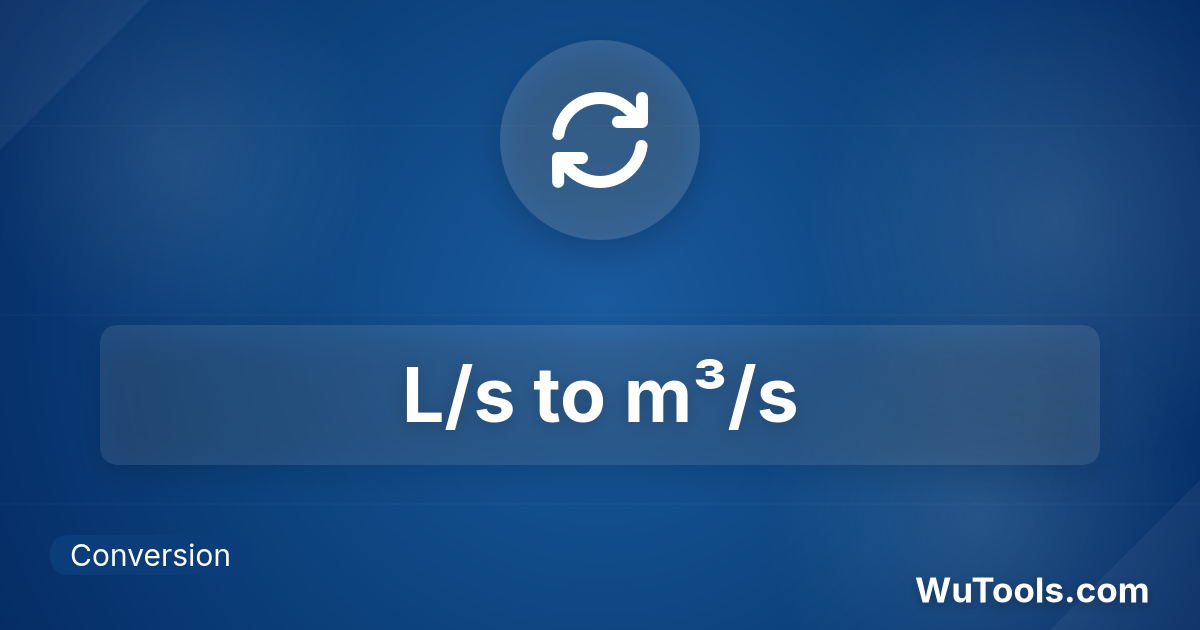 Liter per second to Cubic meter per second Converter (L/s to m³/s)