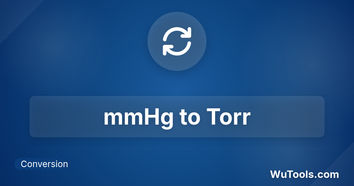 mmHg to Torr Converter (mmHg to Torr)