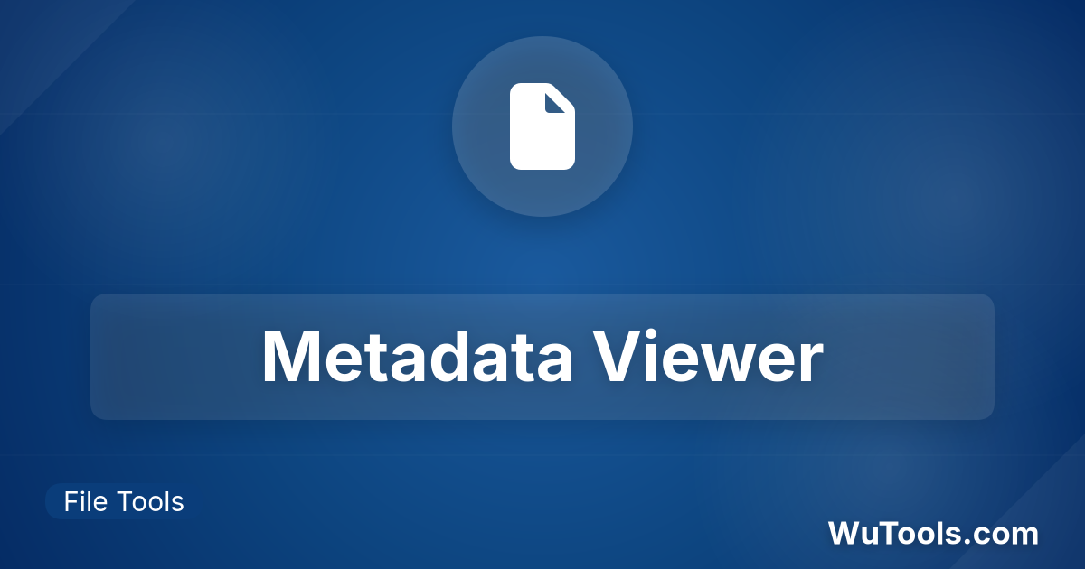 File Metadata Viewer - View EXIF, Image, Video, Audio Metadata | WuTools