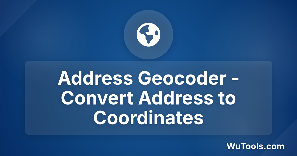 Address Geocoder - Convert Address to GPS Coordinates | WuTools