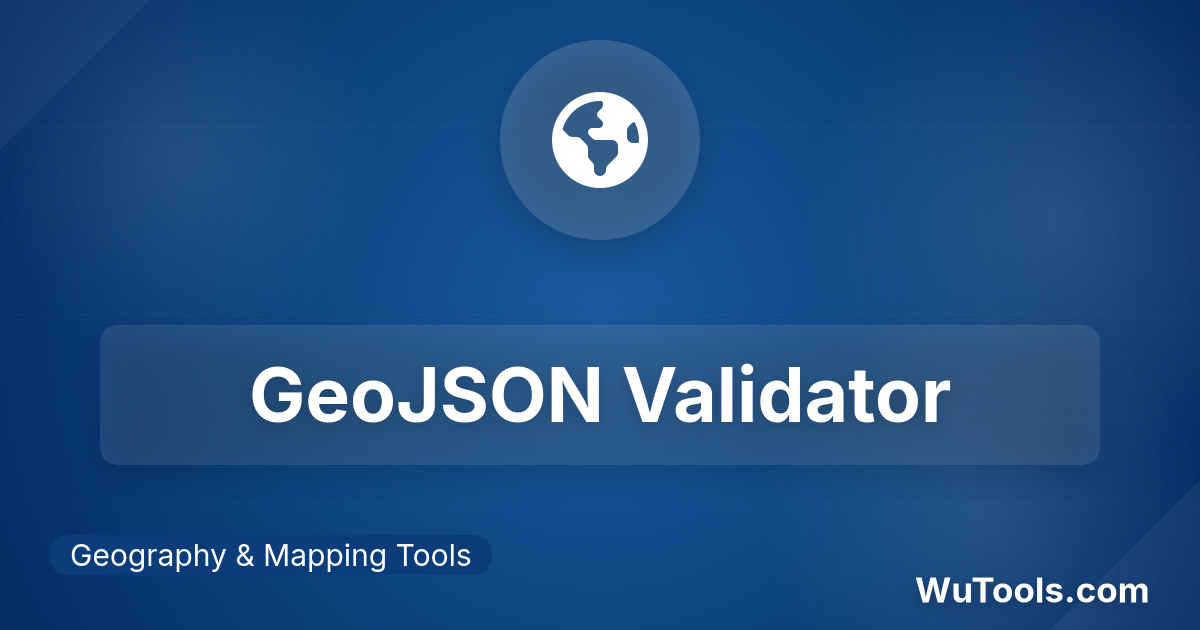 GeoJSON Validator & Repair - Validate and Fix GeoJSON | WuTools