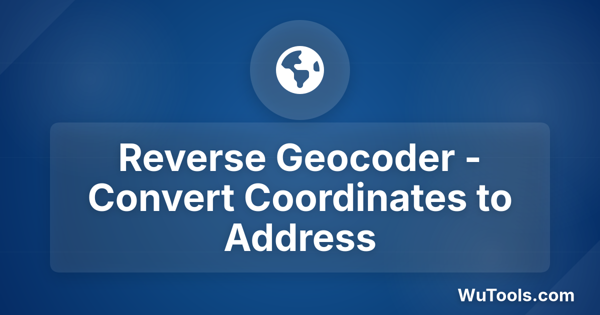 Reverse Geocoder - Convert GPS Coordinates to Address | WuTools