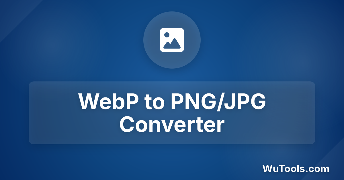 Chuyển WebP sang PNG/JPG Online Miễn Phí - Nhanh & An Toàn