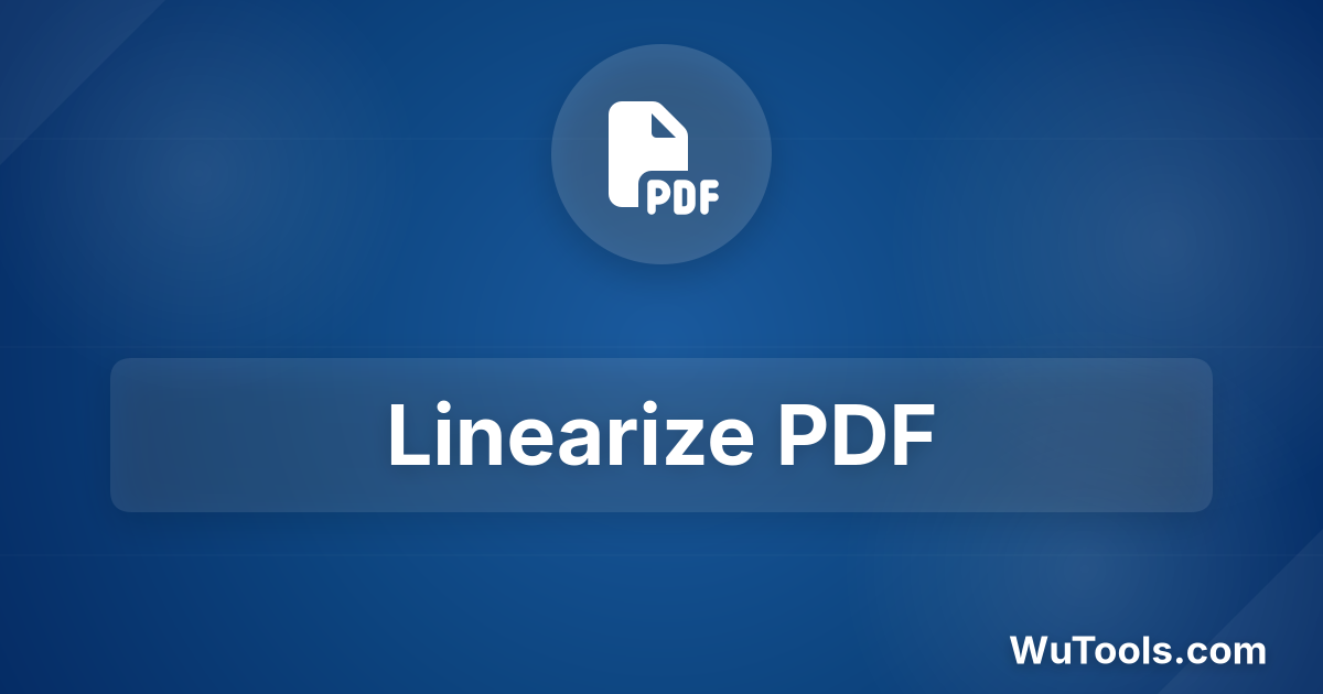 Linearize PDF - Fast Web View Optimizer Online | WuTools