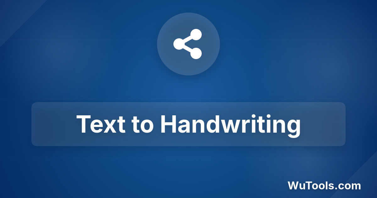 Text to Handwriting Converter - Create Handwritten Notes Online | WuTools