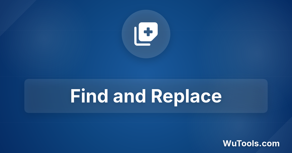Find and Replace - Advanced Text Search Tool