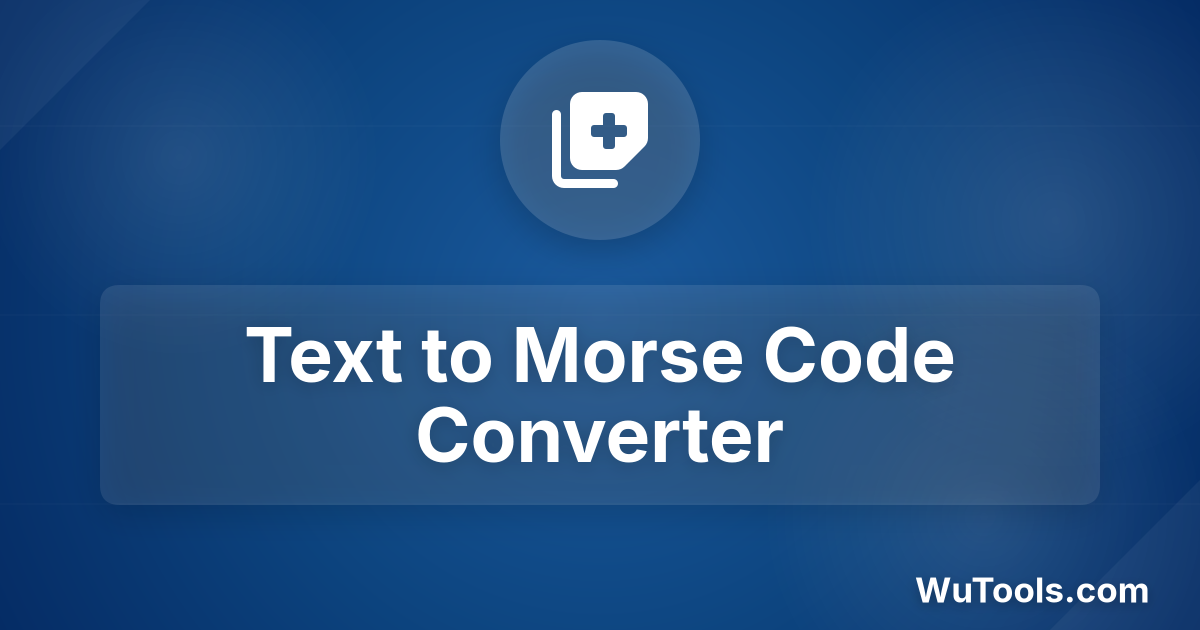 Text to Morse Code Converter - Encoder & Decoder