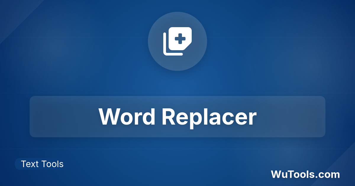Substituidor de Palavras - Localizar e Substituir Texto Online | WuTools