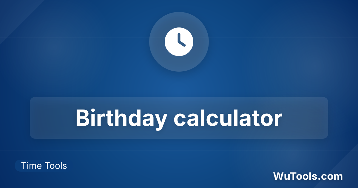 Calculadora de Cumpleaños - Calcular Próximo Cumpleaños y Edad