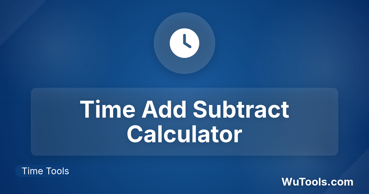 Calculadora de Sumar Restar Tiempo - Añadir o Restar Duración
