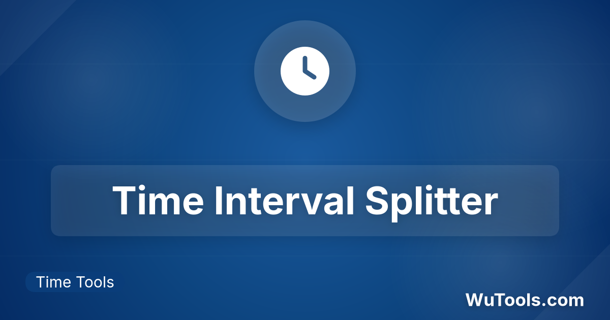 Time Interval Splitter - Split Time Ranges into Equal Intervals