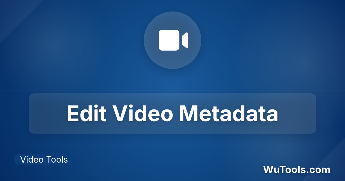 Edit Video Metadata - Add Title, Artist, Tags to Video | WuTools