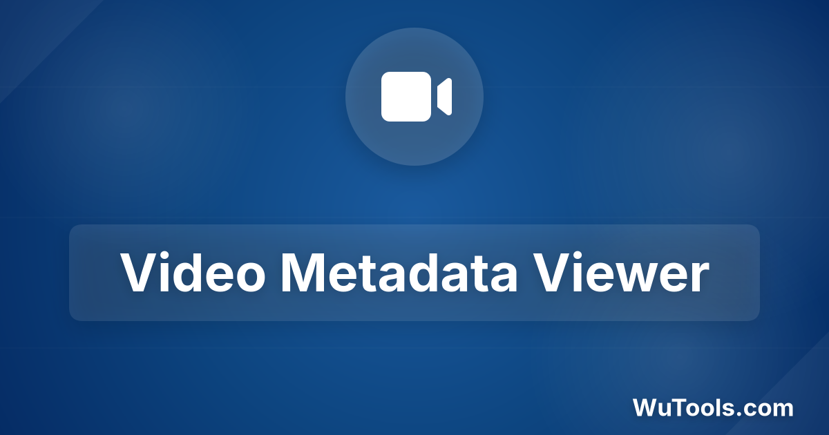 Video Metadata Viewer - View Video File Information Online